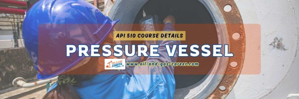 API 510 Certification ｜Pressure Vessel Certification from API